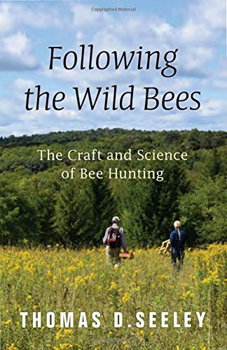 Following the wild bees: the craft and science of bee hunting - Seeley ...